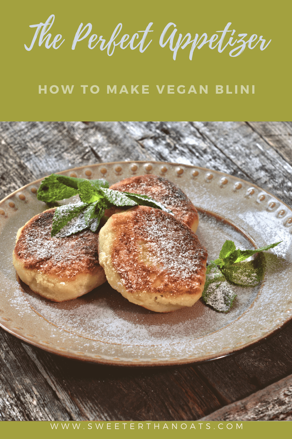 How to Make Vegan Blinis Simple recipe | Sweeter Than Oats
